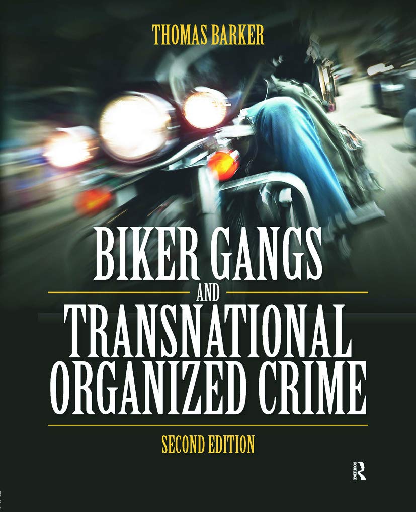 Biker Gangs and Transnational Organized Crime, Second Edition: Barker ...