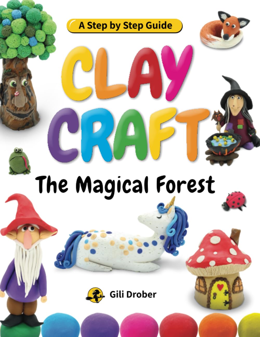 Clay Craft: The Magical Forest: A Step by Step Guide to Creating Fairy ...