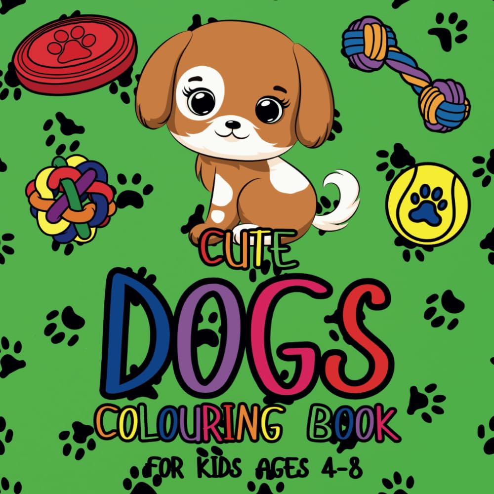 Cute Dogs Colouring Book: Fun Dogs Colouring Book for Kids Ages 4-8 ...