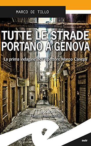 Tutte le strade portano a Genova. La prima indagine dell'ispettore ...