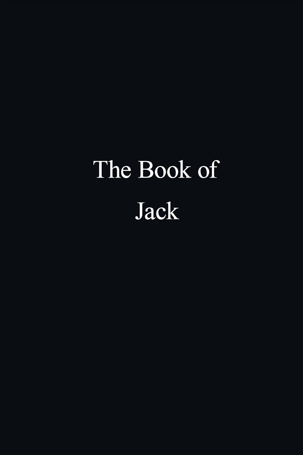 The Book of Jack: A Compilation of Peace, Mercy, Reality and Modern ...