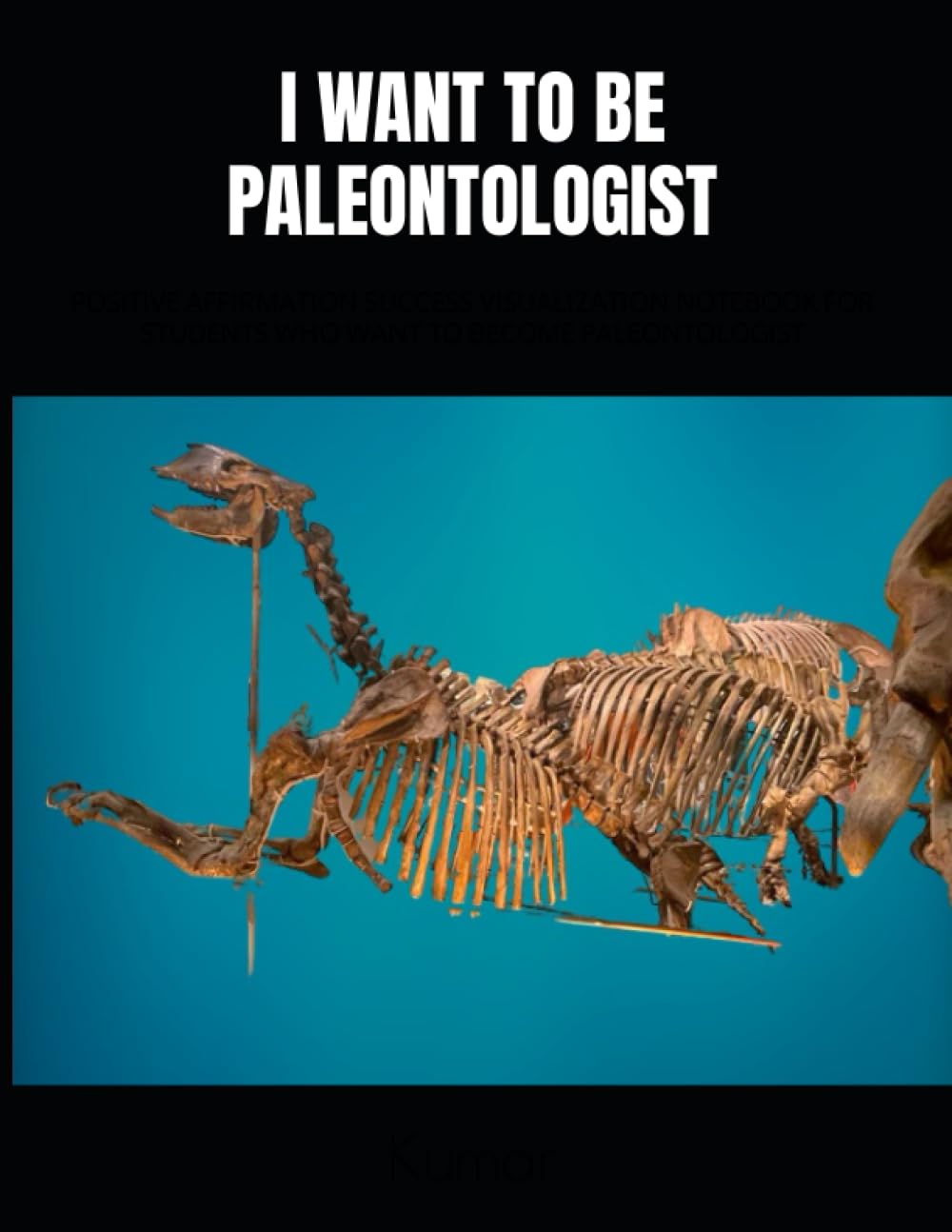 Amazon.com: I WANT TO BE PALEONTOLOGIST: POSITIVE AFFIRMATION SUCCESS ...