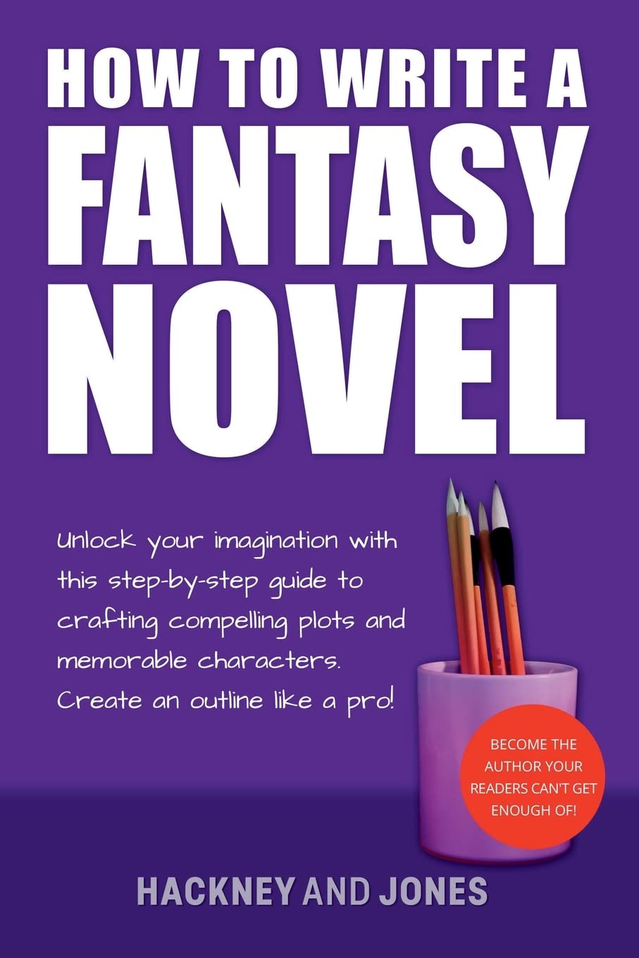 Amazon.com: How To Write A Fantasy Novel: Unlock Your Imagination With ...