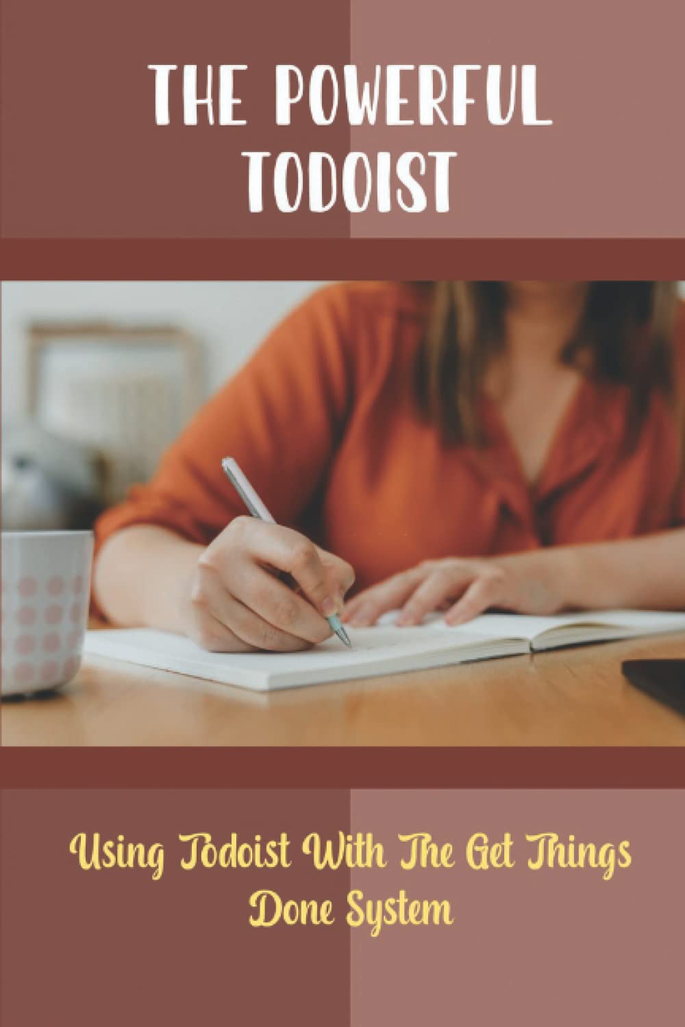Buy The Powerful Todoist: Using Todoist With The Get Things Done System ...