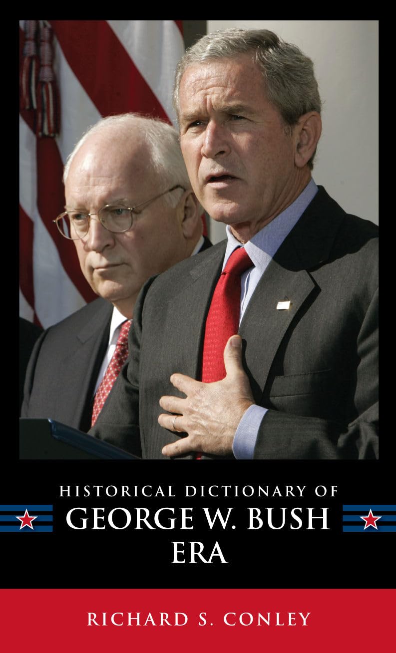 Historical Dictionary of the George W. Bush Era (Historical ...