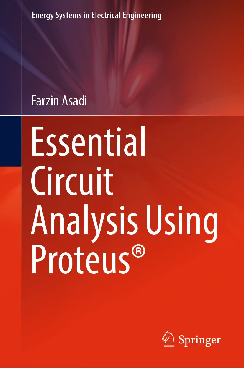Essential Circuit Analysis Using Proteus® (Energy Systems in Electrical ...