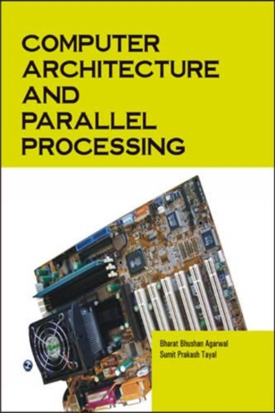 Computer Architecture and Parallel Processing : Bharat Bhushan Agarwal, Sumit Prakash Tayal ...