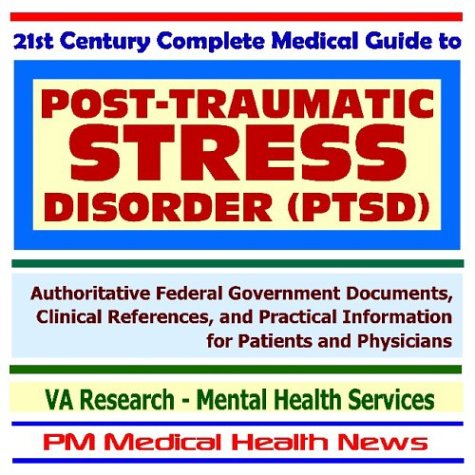 21st Century Complete Medical Guide to Post-Traumatic Stress Disorder ...