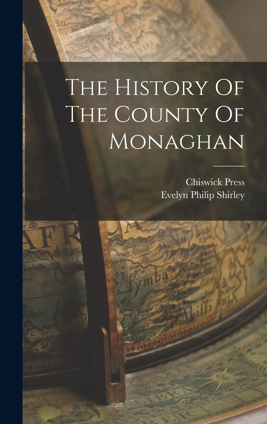 The History Of The County Of Monaghan: Shirley, Evelyn Philip, Press ...