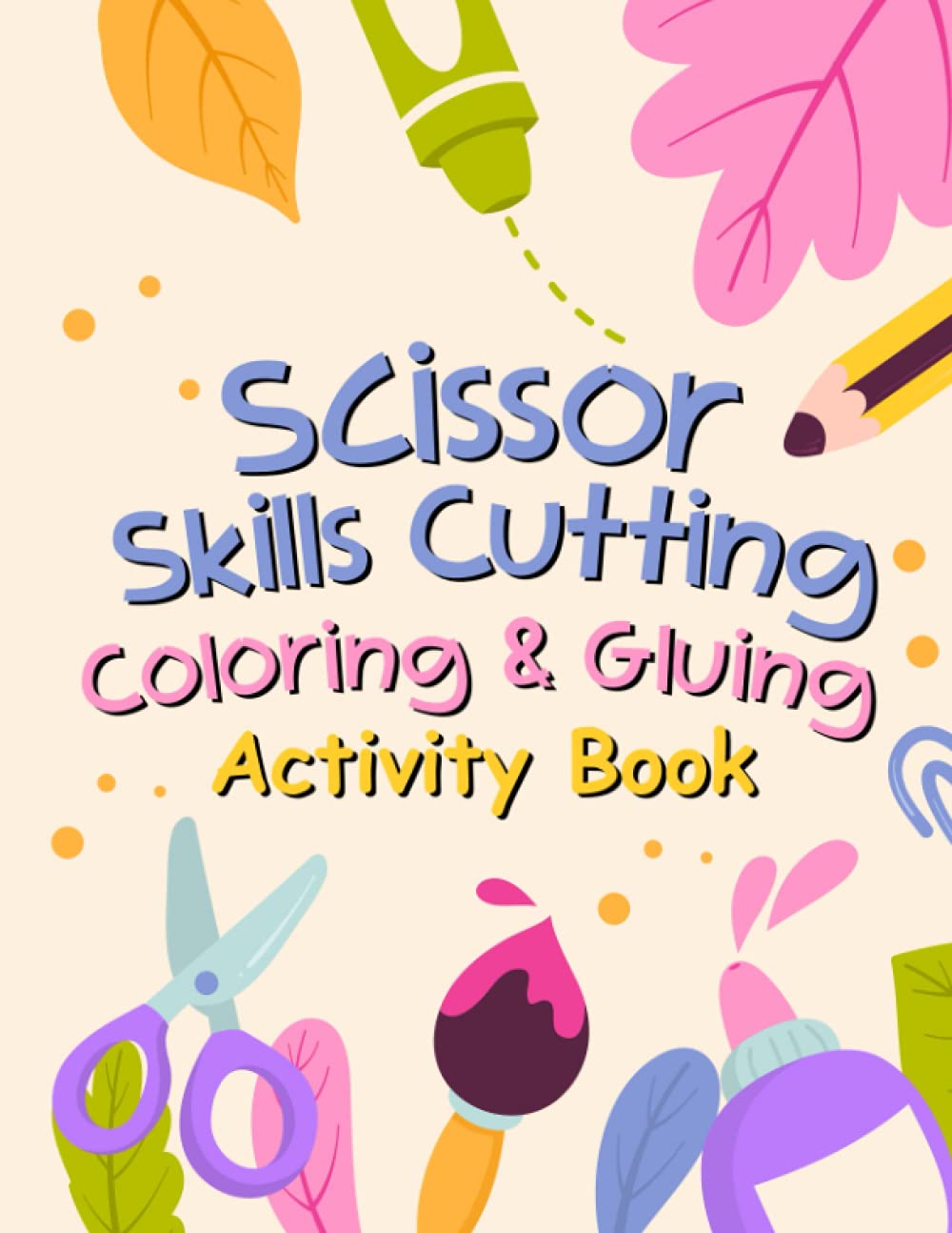 Buy Scissor Skills Cutting Coloring & Gluing Activity Book: Cut Paste ...
