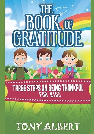 The Book of Gratitude: Three Steps on Being Thankful (For Kids) (Early ...
