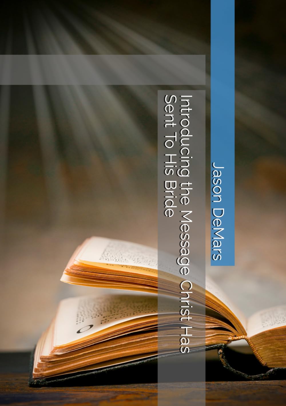Introducing the Message Christ Has Sent To His Bride: DeMars, Jason ...