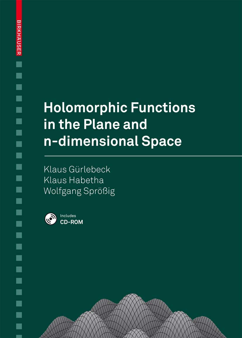 Holomorphic Functions in the Plane and n-dimensional Space: Gürlebeck ...