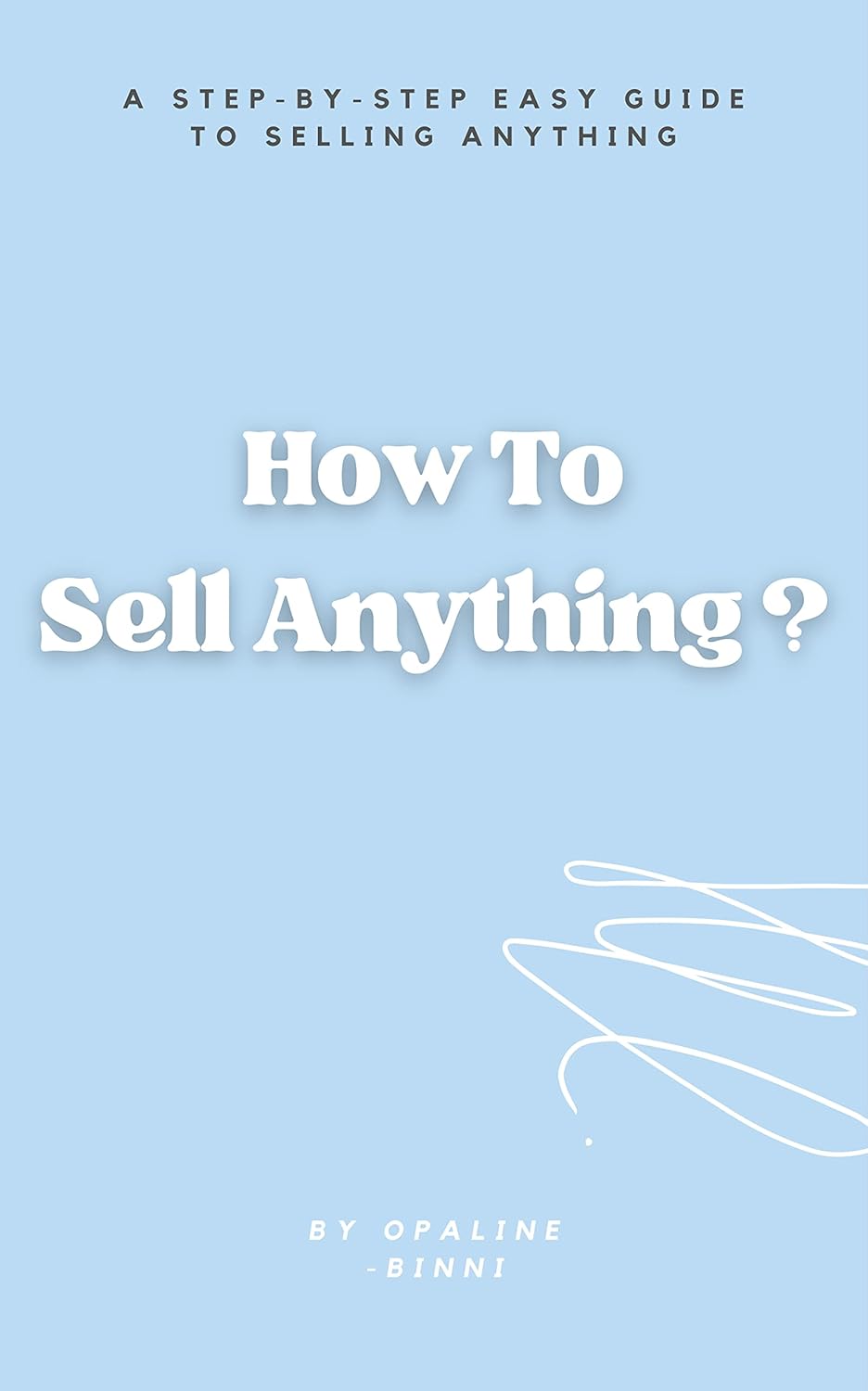 How To Sell Anything?: A step-by-step easy guide to selling anything ...