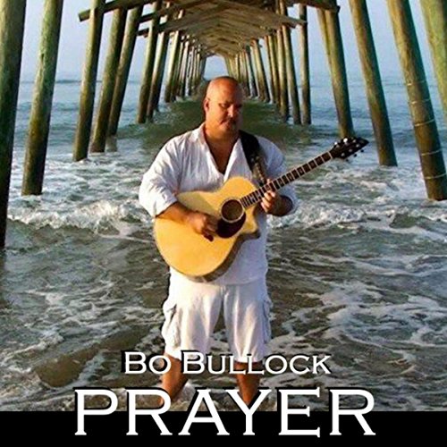 Play Prayer by Bo Bullock on Amazon Music
