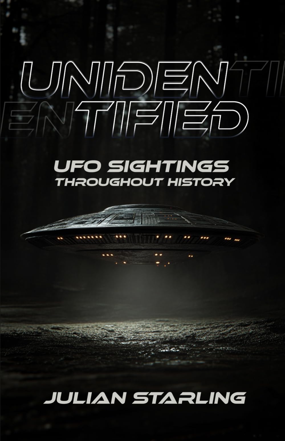 Unidentified: UFO Sightings Throughout History: Starling, Julian ...