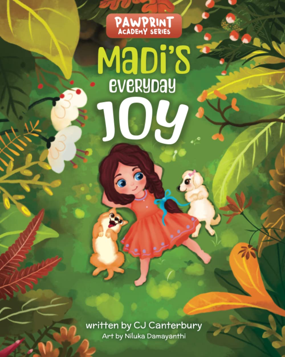 Pawprint Academy: Madi's Everyday Joy: Canterbury, CJ, Putnam, Valerie, Damayanthi, Niluka ...