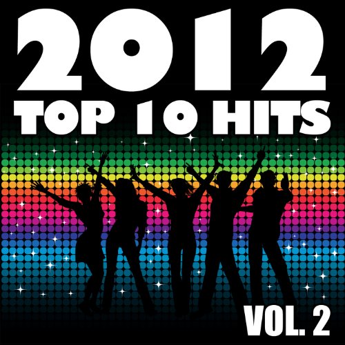 Play 2012 Top 10 Hits, Vol. 2 by The Hit Party Band on Amazon Music