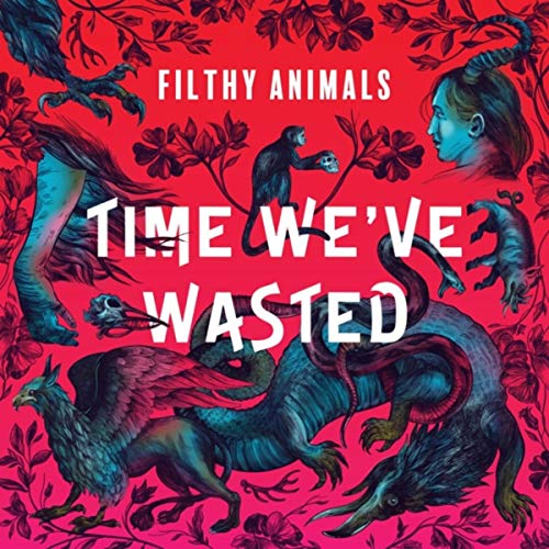Time We've Wasted by The Filthy Animals on Amazon Music - Amazon.co.uk