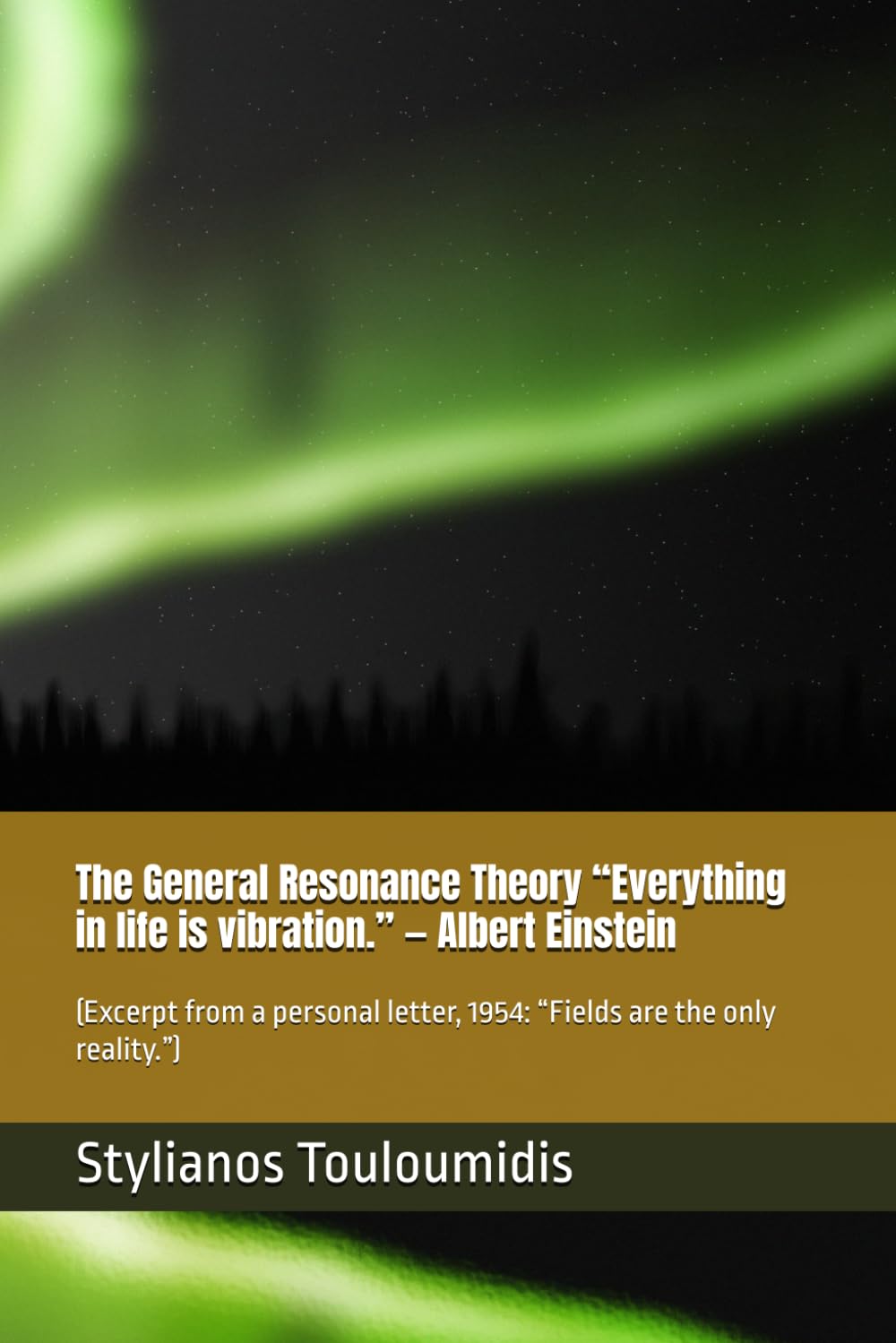 The General Resonance Theory “Everything in life is vibration ...