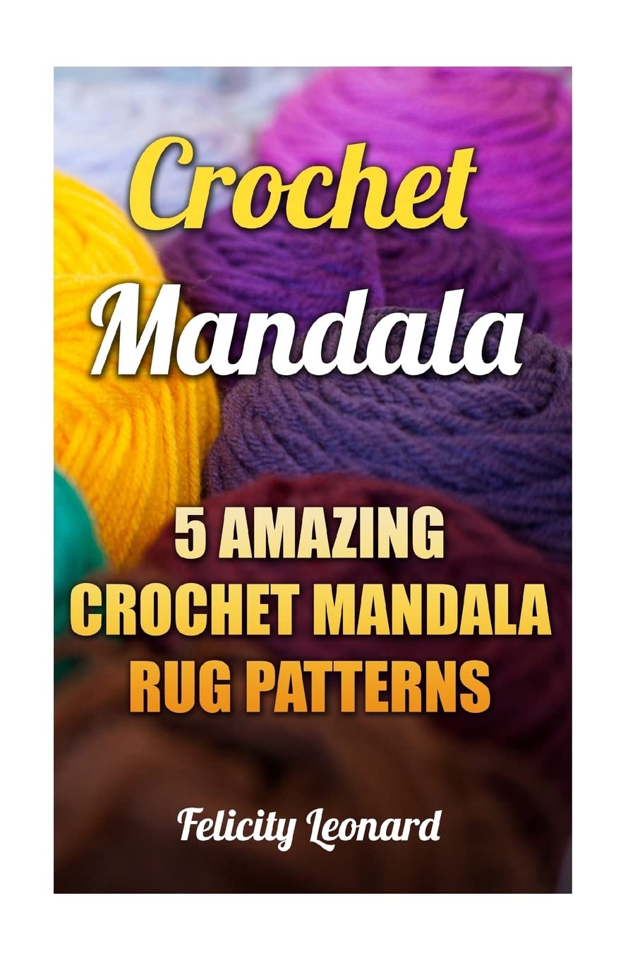 Crochet Mandala: 5 Amazing Crochet Mandala Rug Patterns: Leonard ...