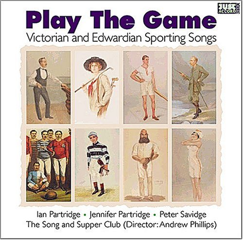 Play the Game: Victorian & Edwardian Sporting Song: Partridge, Ian ...