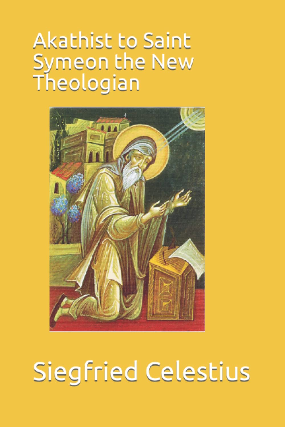 Akathist to Saint Symeon the New Theologian: Celestius, Mar Siegfried ...