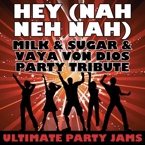 Play Hey (Nah Neh Nah) (Milk & Sugar & Vaya Von Dios Party Tribute) by ...