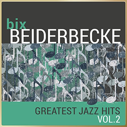Bix Beiderbecke - Greatest Jazz Hits, Vol. 2 by Bix Beiderbecke on ...