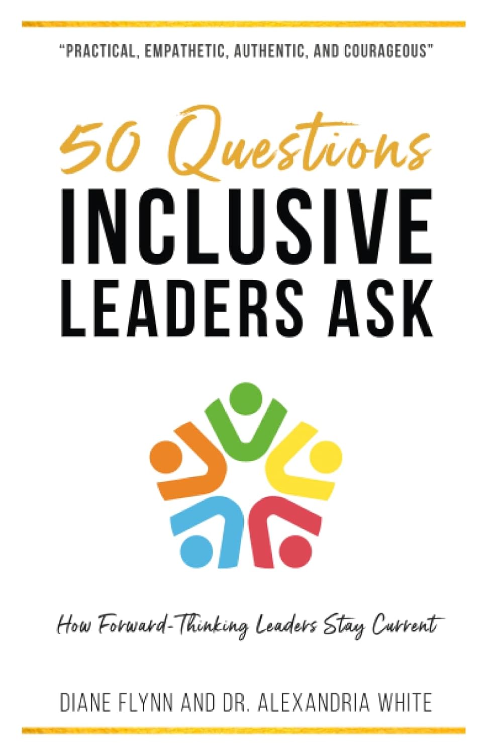 50 Questions Inclusive Leaders Ask: How forward-thinking leaders stay current: Flynn, Diane ...