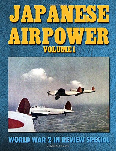 Japanese Air Power Volume 1: World War 2 In Review Special: Merriam ...