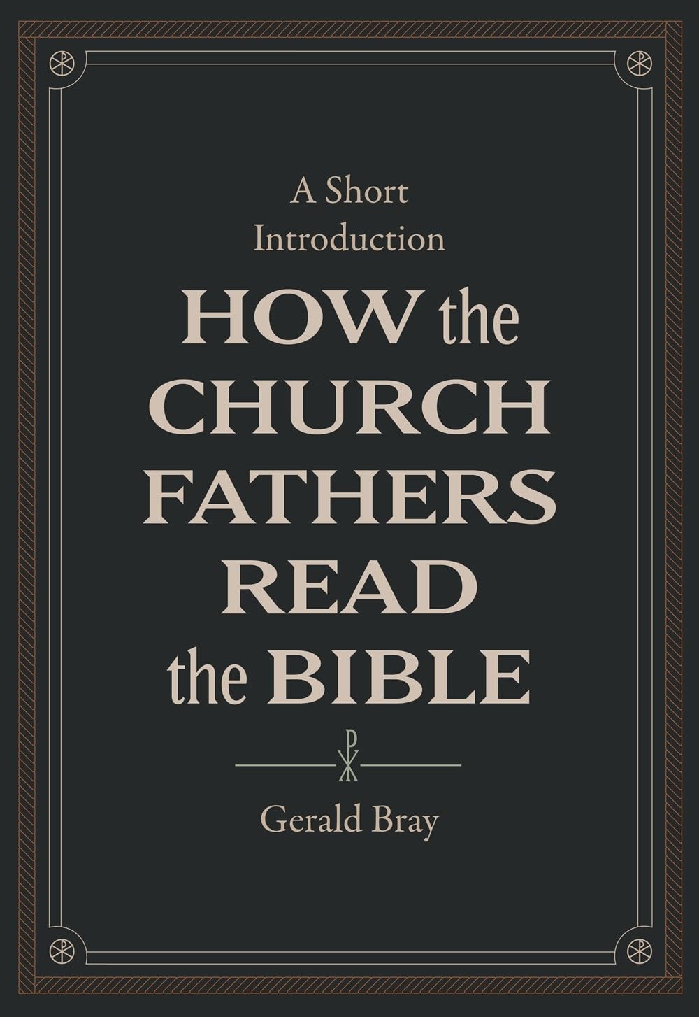 How the Church Fathers Read the Bible: A Short Introduction: Gerald ...
