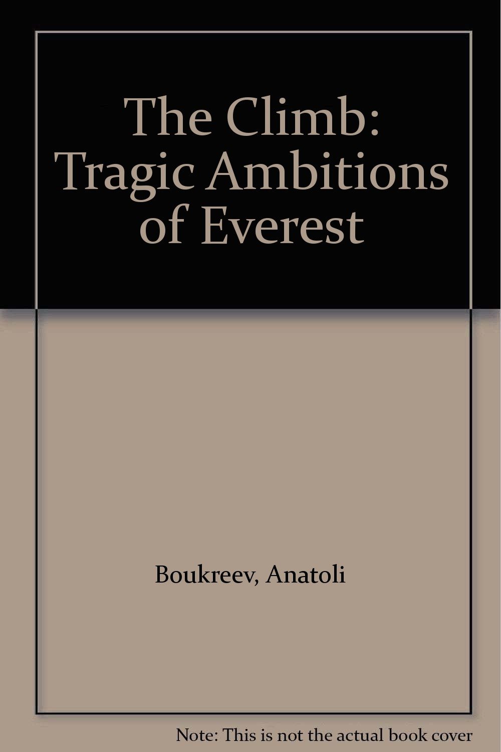 The Climb: Tragic Ambitions of Everest: Boukreev, Anatoli: Amazon.com ...