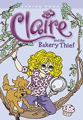 Claire and the Bakery Thief: Poon, Janice, Poon, Janice: 9781554532452 ...