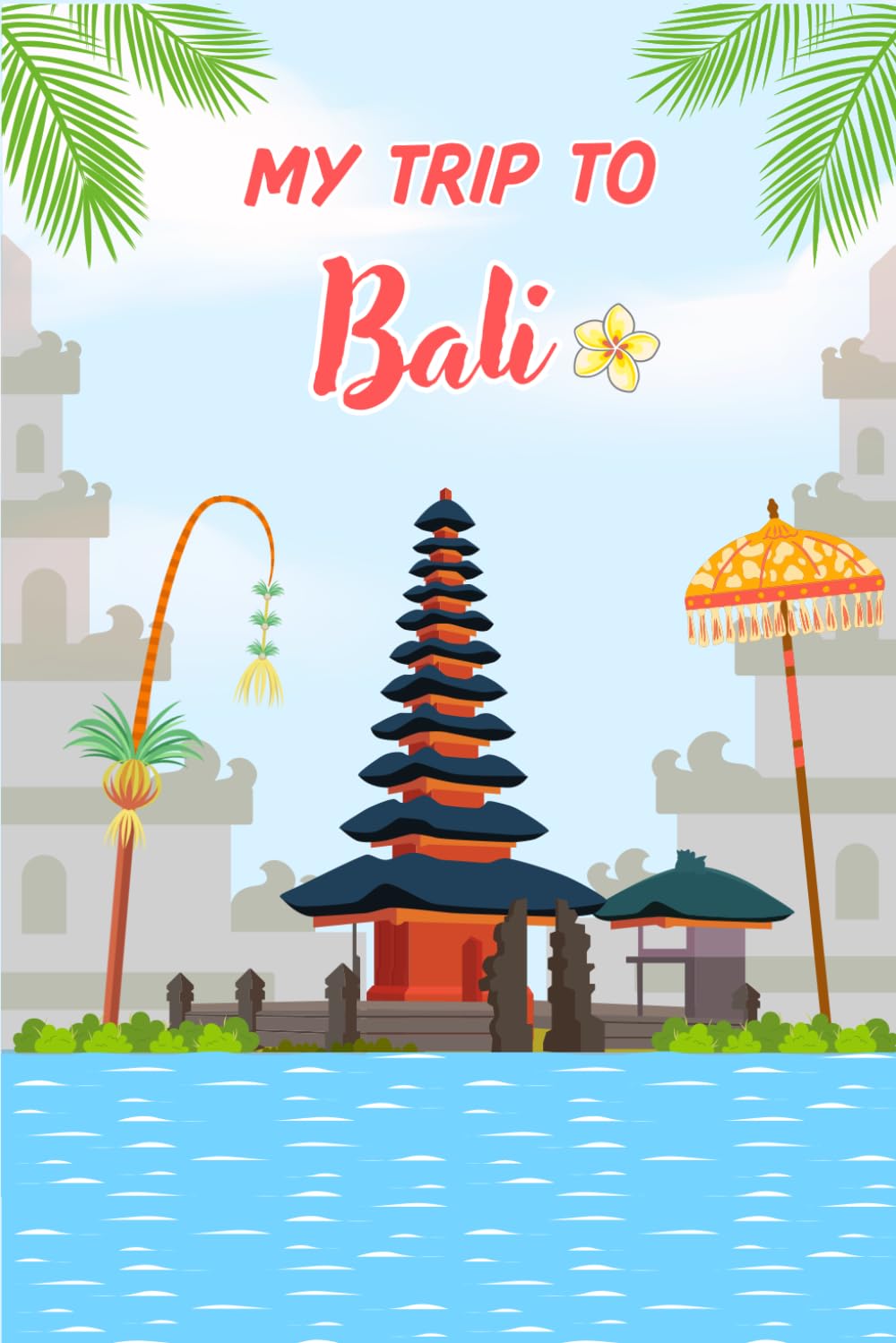 My Trip To Bali: Kid's Activity and Travel Journal To Document Every ...