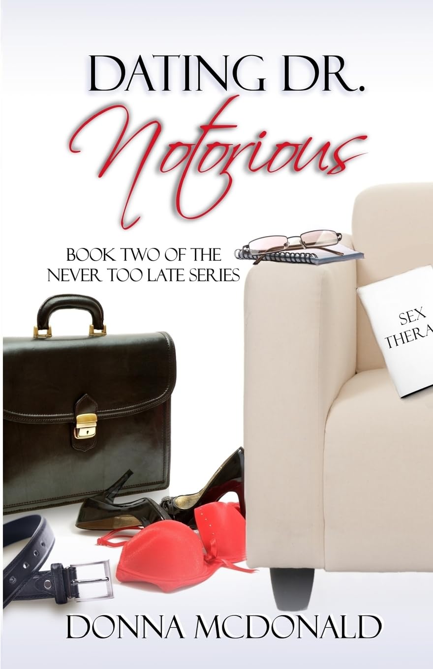 Dating Dr. Notorious: Book Two of the Never Too Late Series: McDonald ...