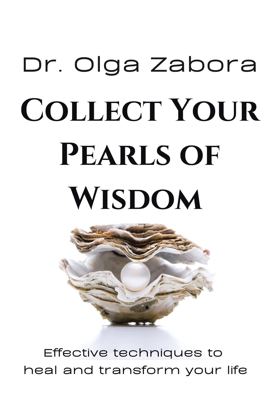 COLLECT YOUR PEARLS OF WISDOM: Effective techniques to heal and ...