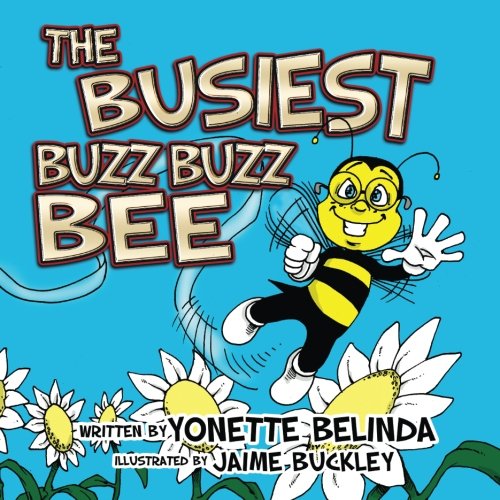 Amazon.com: The Busiest Buzz Buzz Bee: 9780692935422: Belinda, Yonette ...