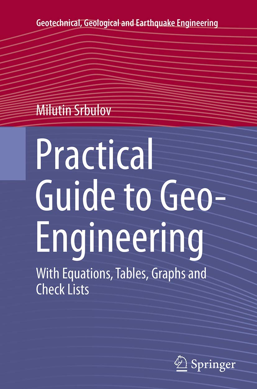 Practical Guide to Geo-Engineering: With Equations, Tables, Graphs and ...