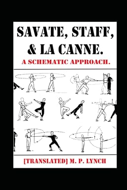 Savate, Staff, and La Canne: A Schematic Approach.: M. P. Lynch ...