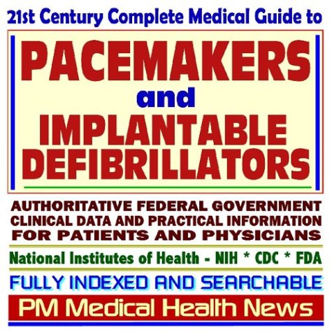 21st Century Complete Medical Guide to Cardiac Pacemakers and ...