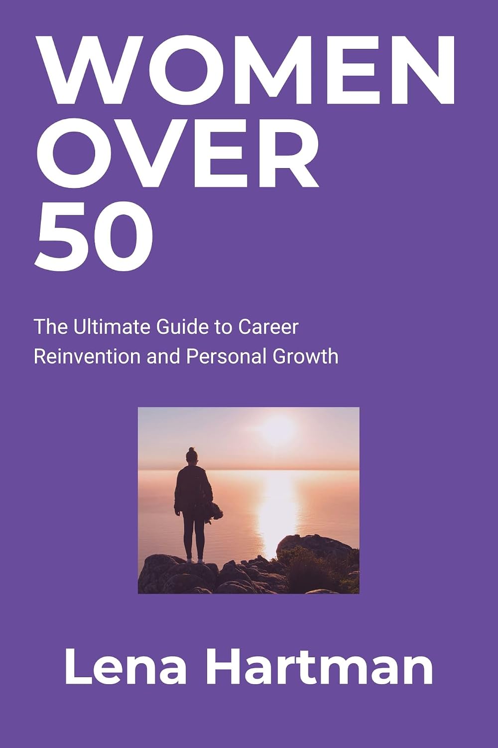 Women Over 50: The Ultimate Guide to Career Reinvention and Personal ...