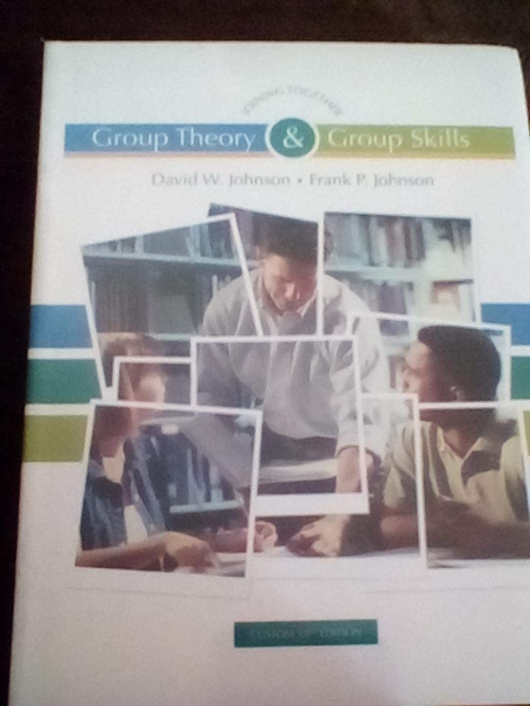 Joining Together: Group Theory & Group Skills Custom 10th Edition ...