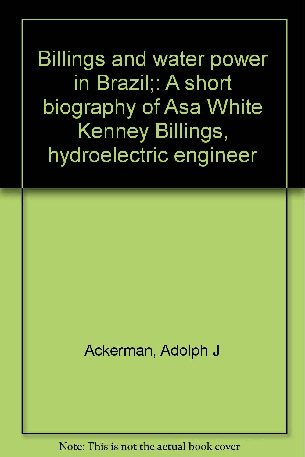 Billings and Water Power in Brazil: Adolph J Ackerman: Amazon.com: Books