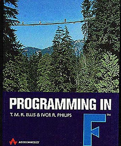 Programming in F: Ellis, T. M. R., Philips, Ivor R., Ellis, Miles ...