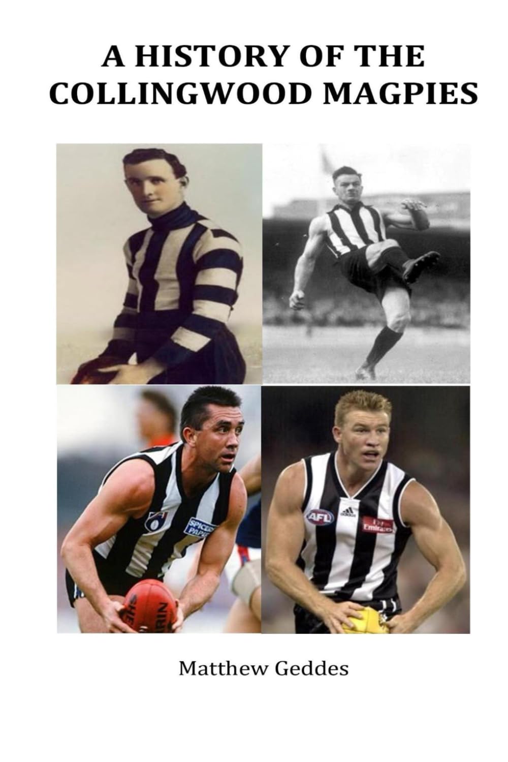 A History of the Collingwood Magpies: Geddes, Matthew: 9781645702429: Amazon.com: Books