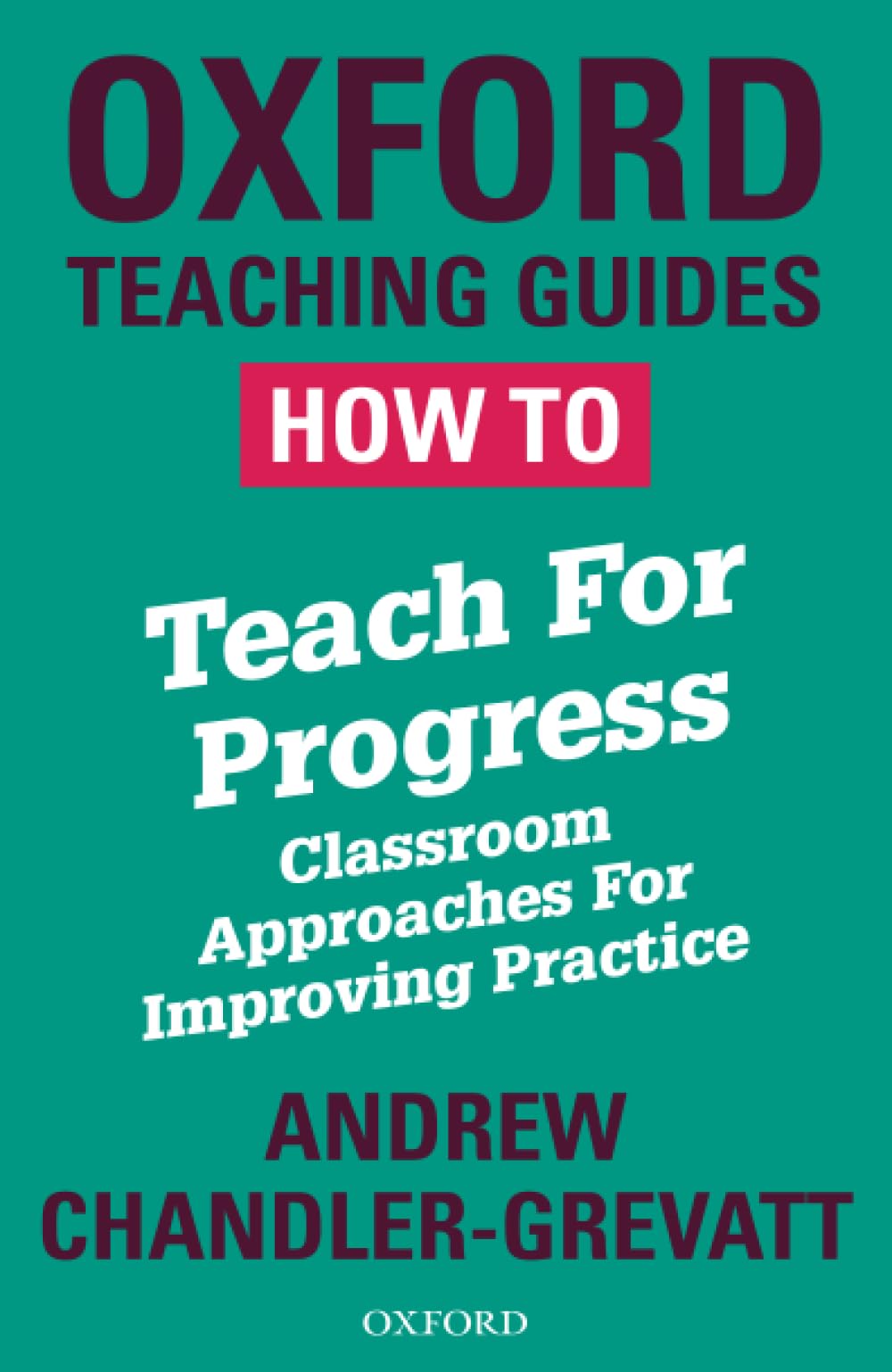 How To Teach For Progress: Classroom Approaches For Improving Practice ...
