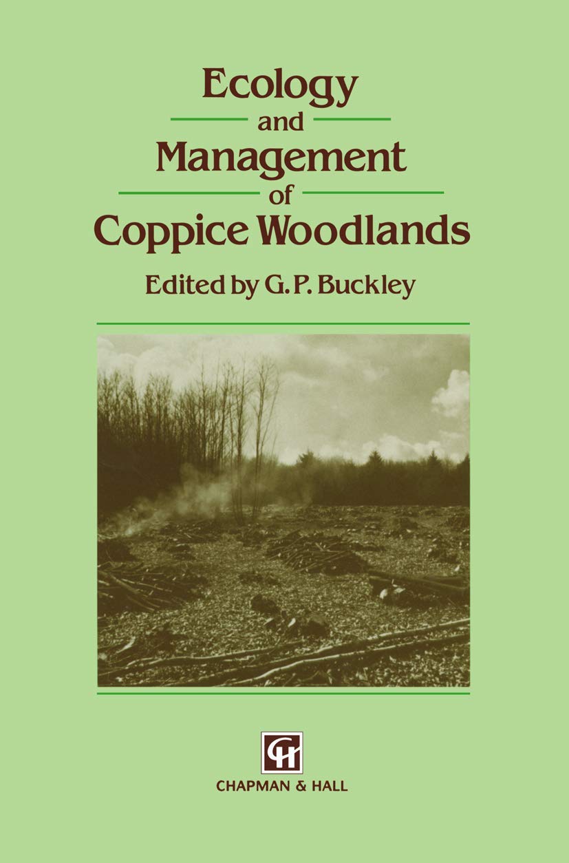 Ecology and Management of Coppice Woodlands: Buckley, G.P ...