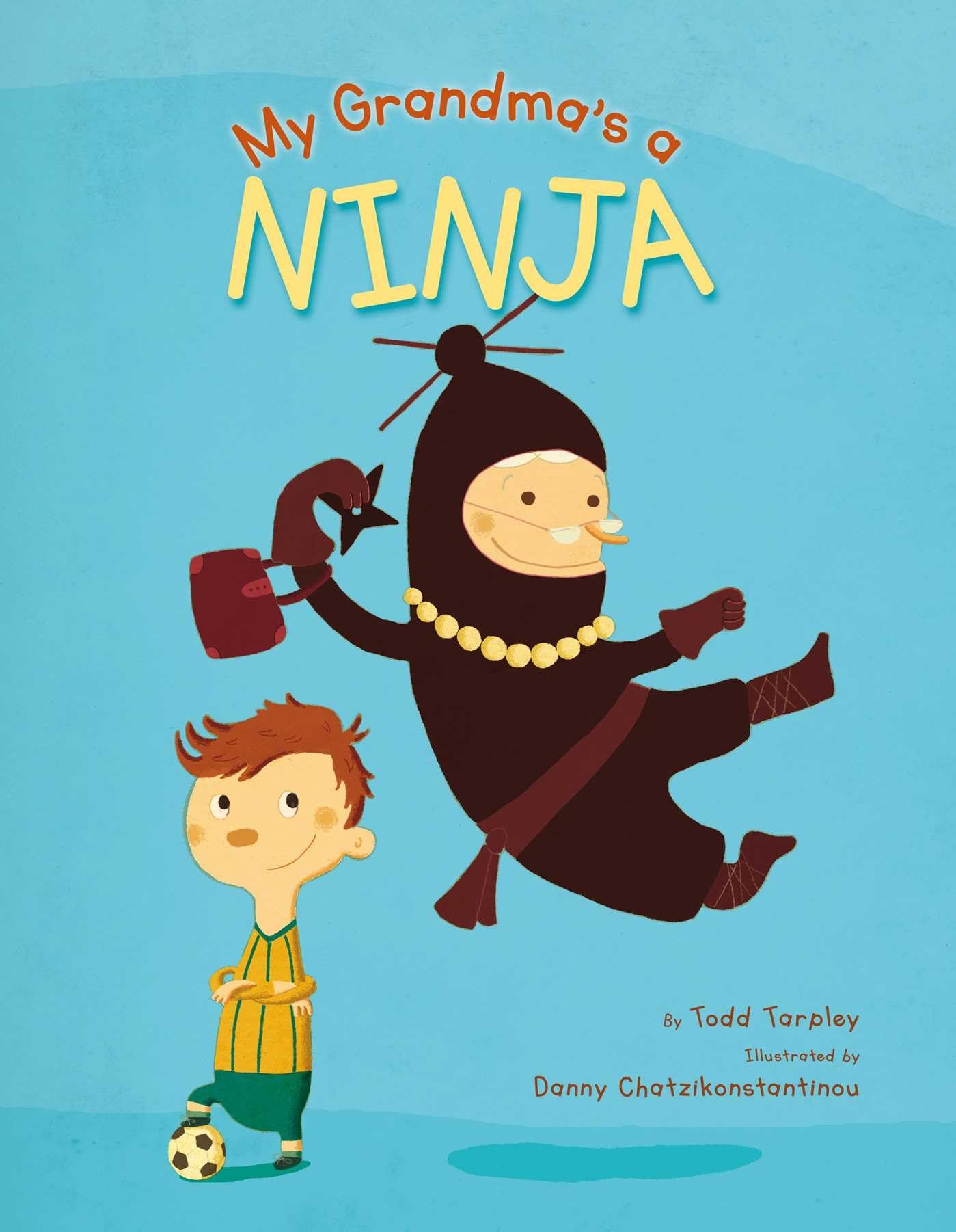 My Grandma's a Ninja: Tarpley, Todd, Chatzikonstantinou, Danny ...
