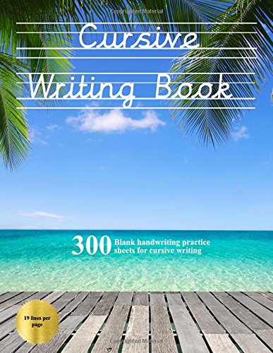Cursive Writing Book: 300 blank handwriting practice sheets for cursive ...